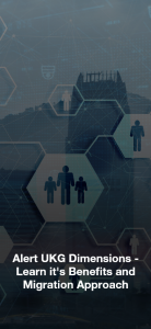 Alert UKG Dimensions - Learn it's Benefits and Migration Approach ...