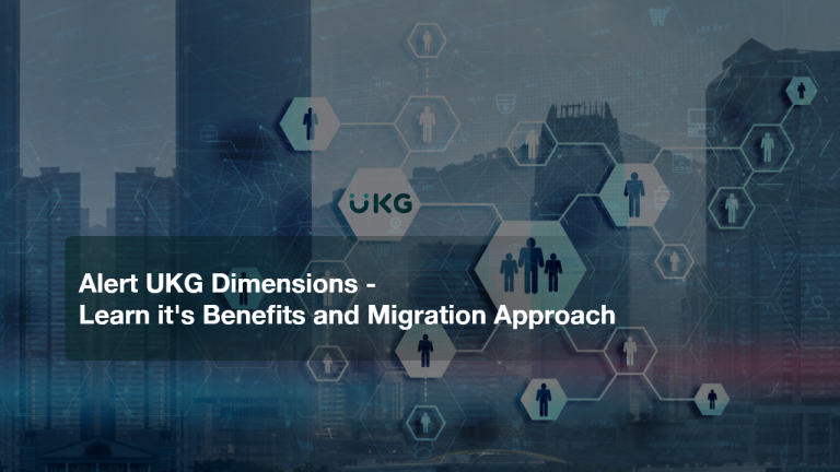Alert UKG Dimensions - Learn it's Benefits and Migration Approach ...