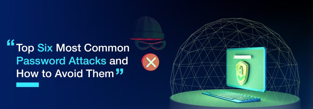 Top Six Most Common Password Attacks and How to Avoid Them - People ...