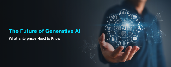 The Future of Generative AI: What Enterprises Need to Know - People ...