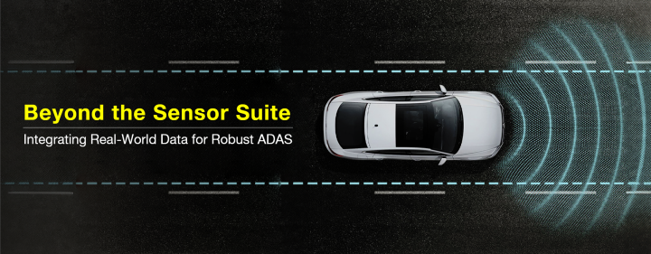 Beyond the Sensor Suite: Integrating Real-World Data for Robust ADAS ...