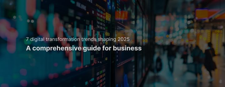 7 Digital Transformation Trends Shaping 2025: A Comprehensive Guide for ...