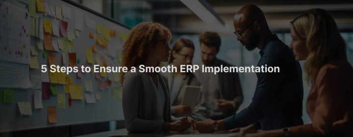5 Steps to Ensure a Smooth ERP Implementation - People Tech Group