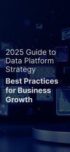 2025 Guide to Data Platform Strategy: Best Practices for Business ...